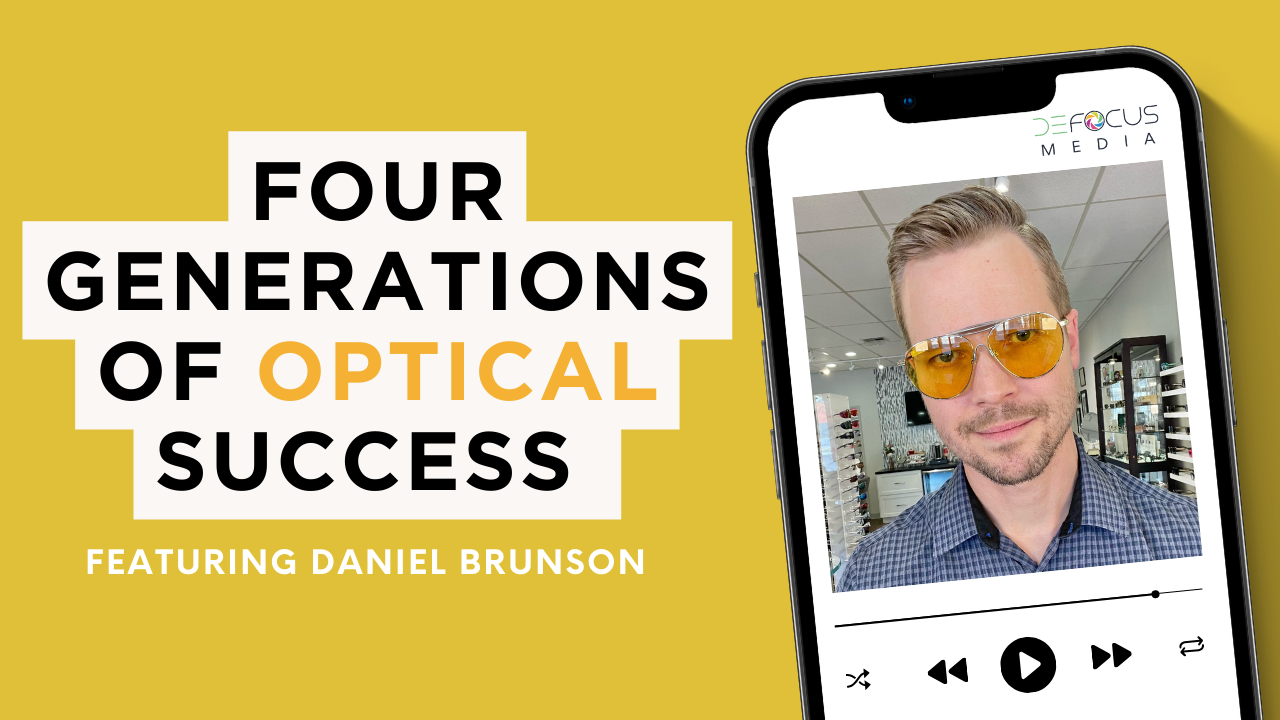4 Generations of Optical Success with Daniel Brunson | Defocus Media