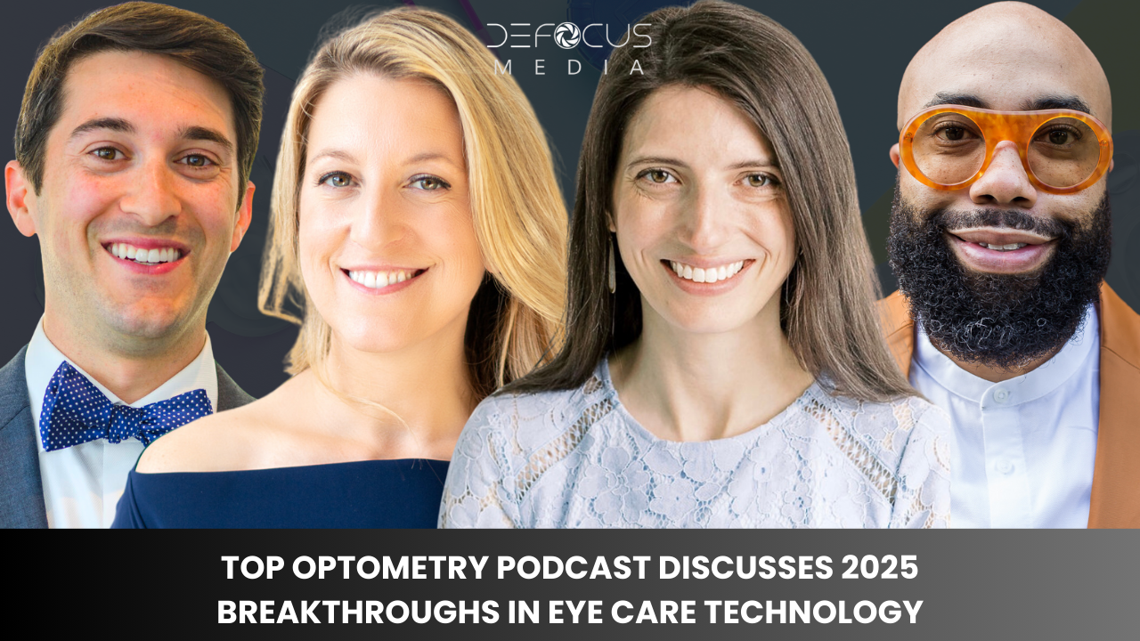 Top Optometry Podcast Discusses 2025 Breakthroughs in Eye Care Technology | Defocus Media